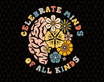Celebrate Minds of All Kinds Png, Neurodiversity Png, Autism Awareness ...
