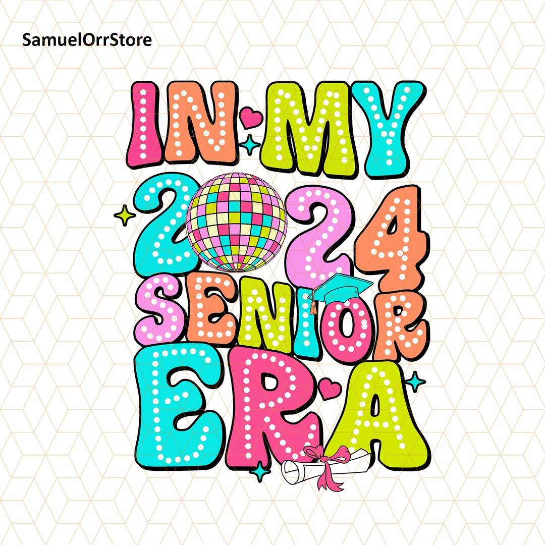 In My 2024 Senior Era Png, Senior 2024 Png, Graduation 2024 Png, High ...