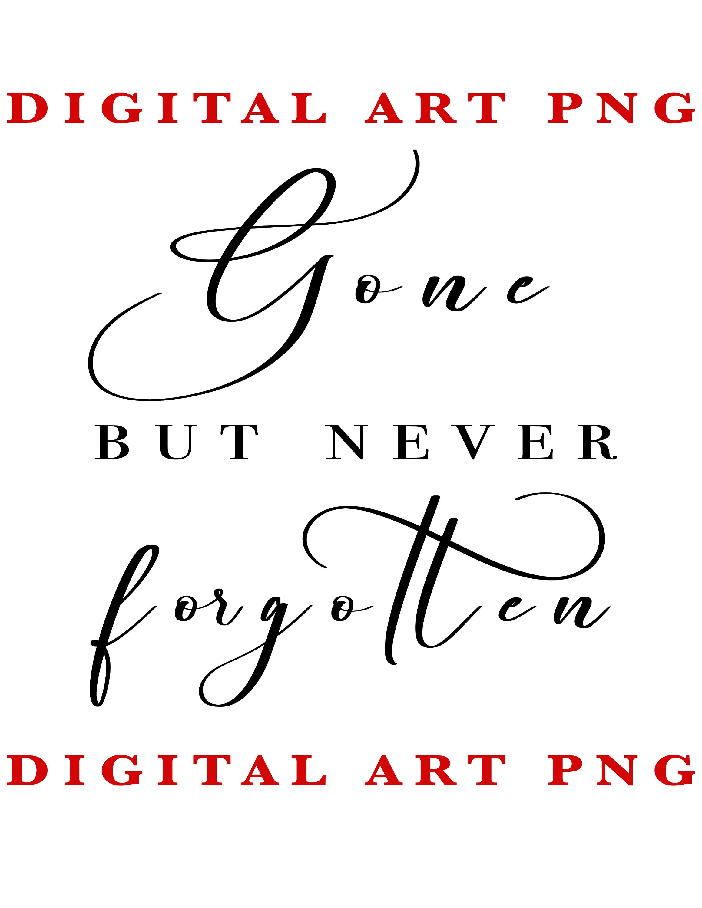 Gone but Never Forgotten PNG File - Etsy