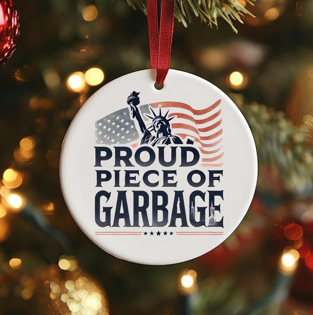 Proud Garbage - Trump Garbage 2025 - Funny Christmas Ornament ...