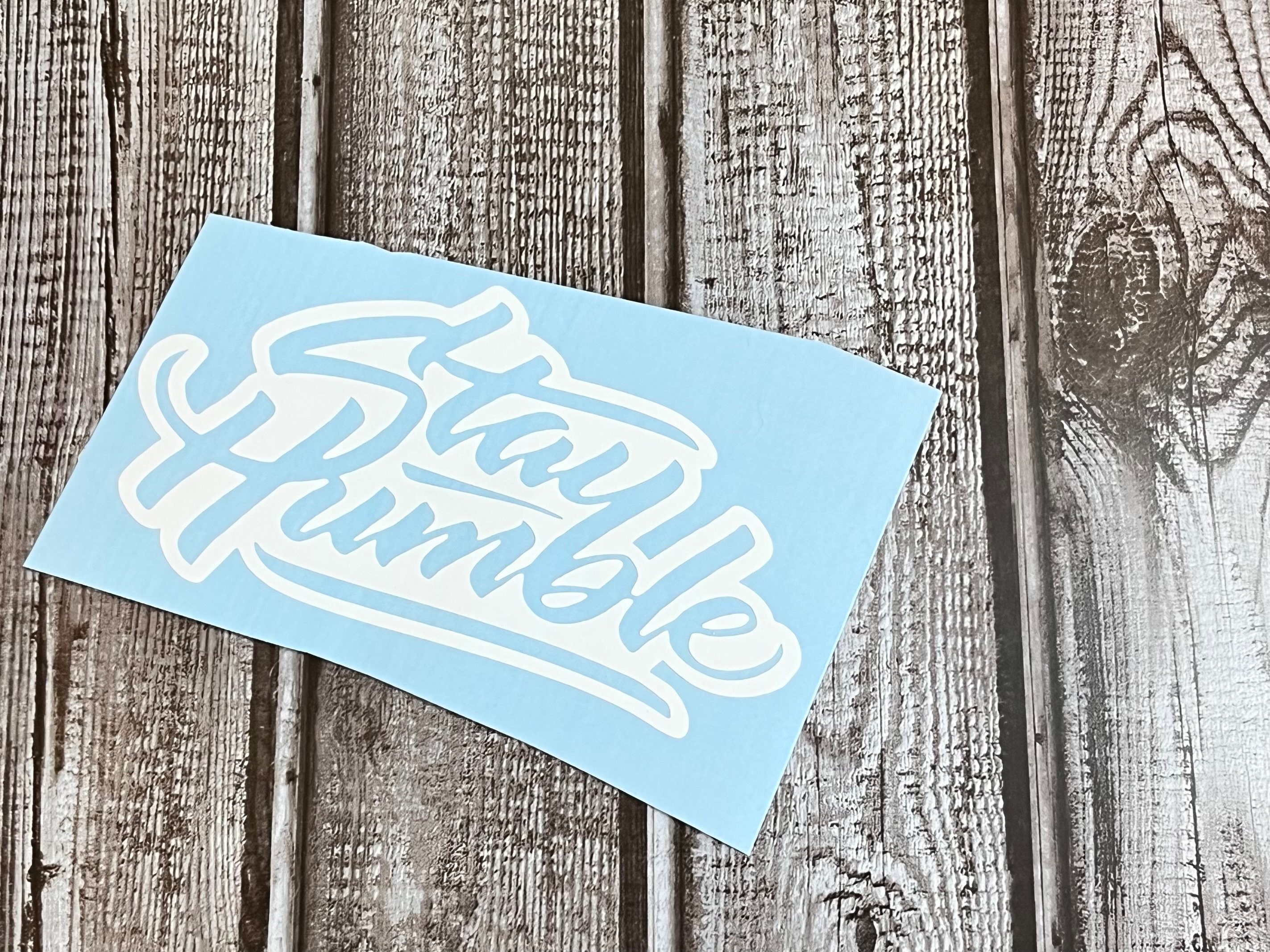 Stay Humble Premium Vinyl Decal available in Multiple Colors - Etsy