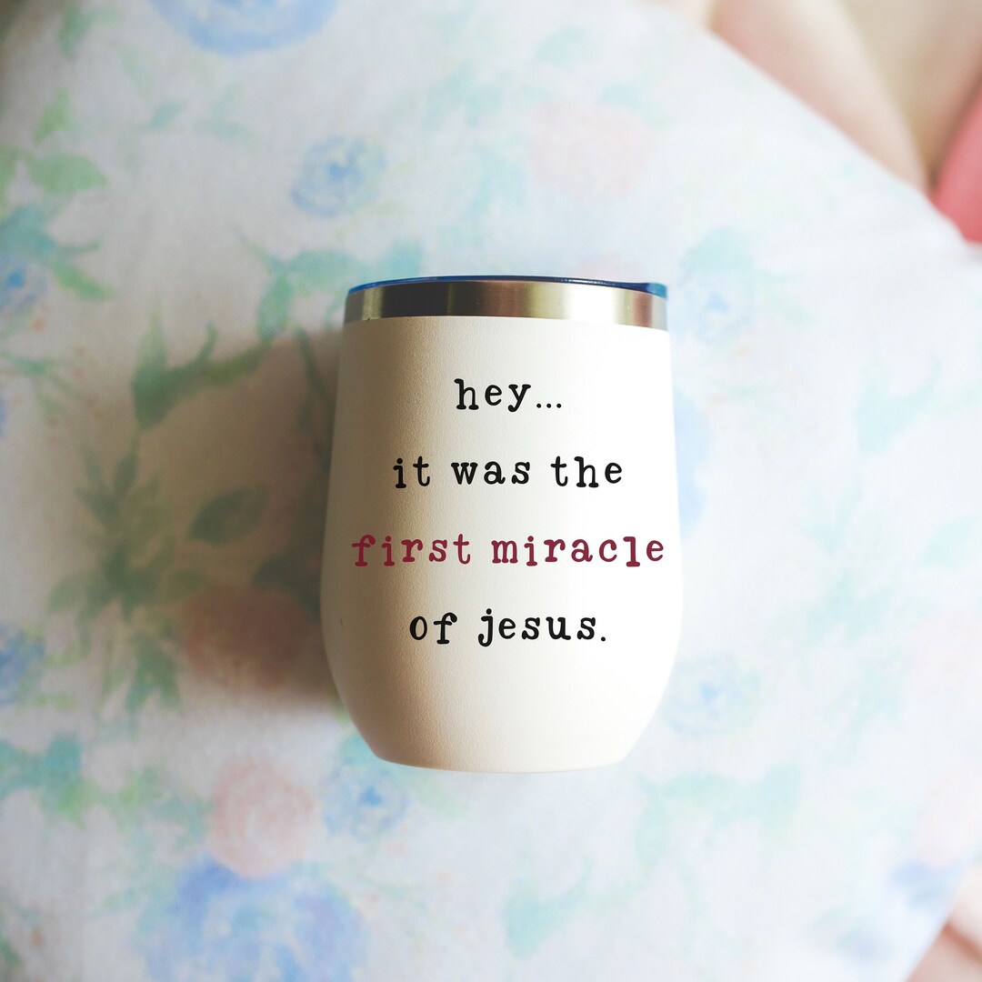 Jesus First Miracle Wine Tumbler Jesus Touched My Water Wine Lover Gift ...