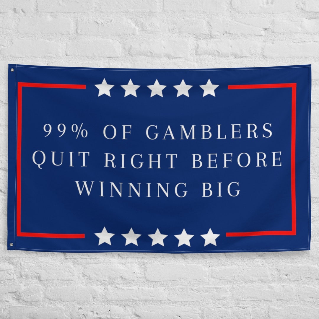 99% of Gamblers Quit Right Before Hitting Big - Etsy 99% of Gamblers Quit Right Before Hitting Big - Etsy