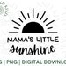 Mama's Little Sunshine SVG Cut File and PNG File | My Only Sunshine SVG ...