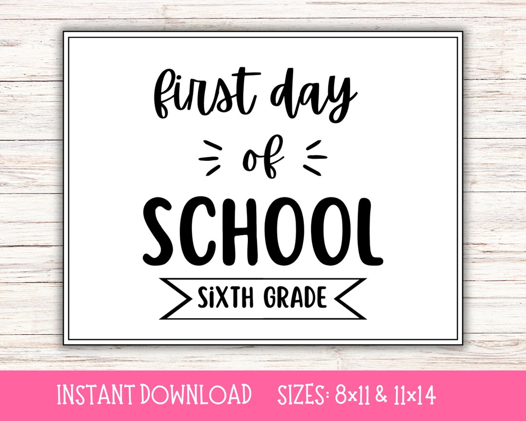 First Day of Sixth Grade Printable Sign | Black and White | 11x8 and ...