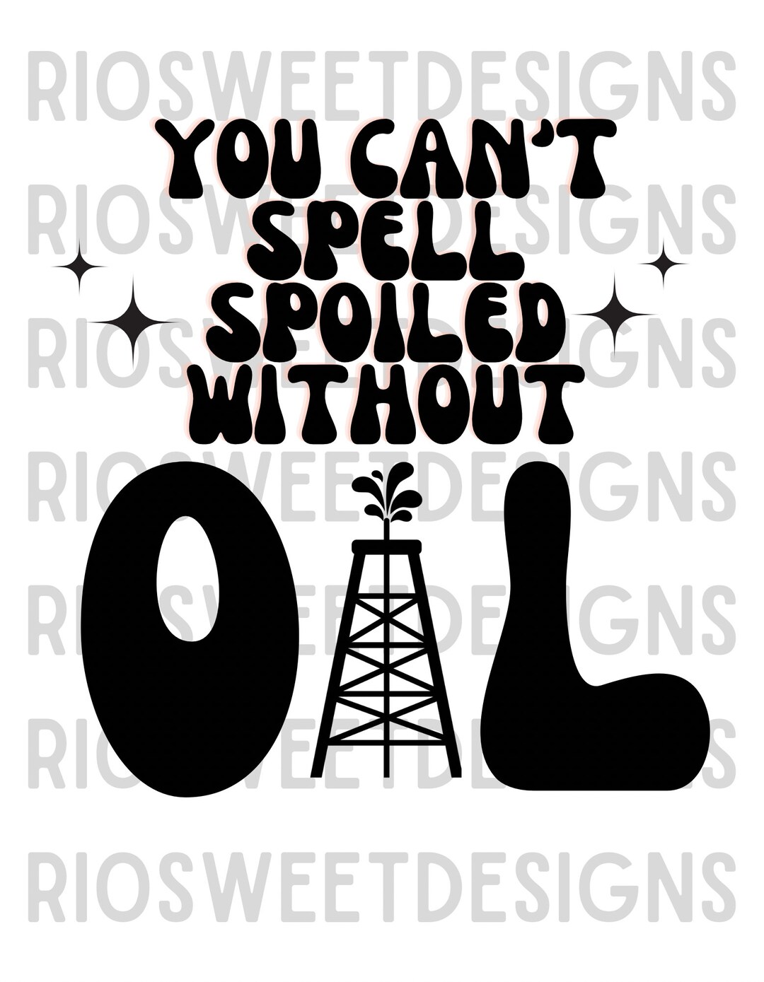You Can’t Spell Spoiled Without Oil Sublimation Svg - Etsy