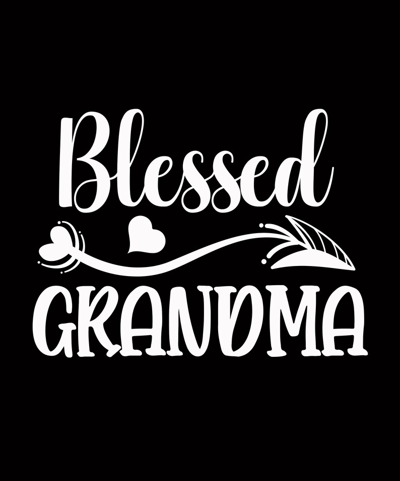 Blessed Grandma Svg Blessed Nana Svg Nana Svg Grandma Etsy