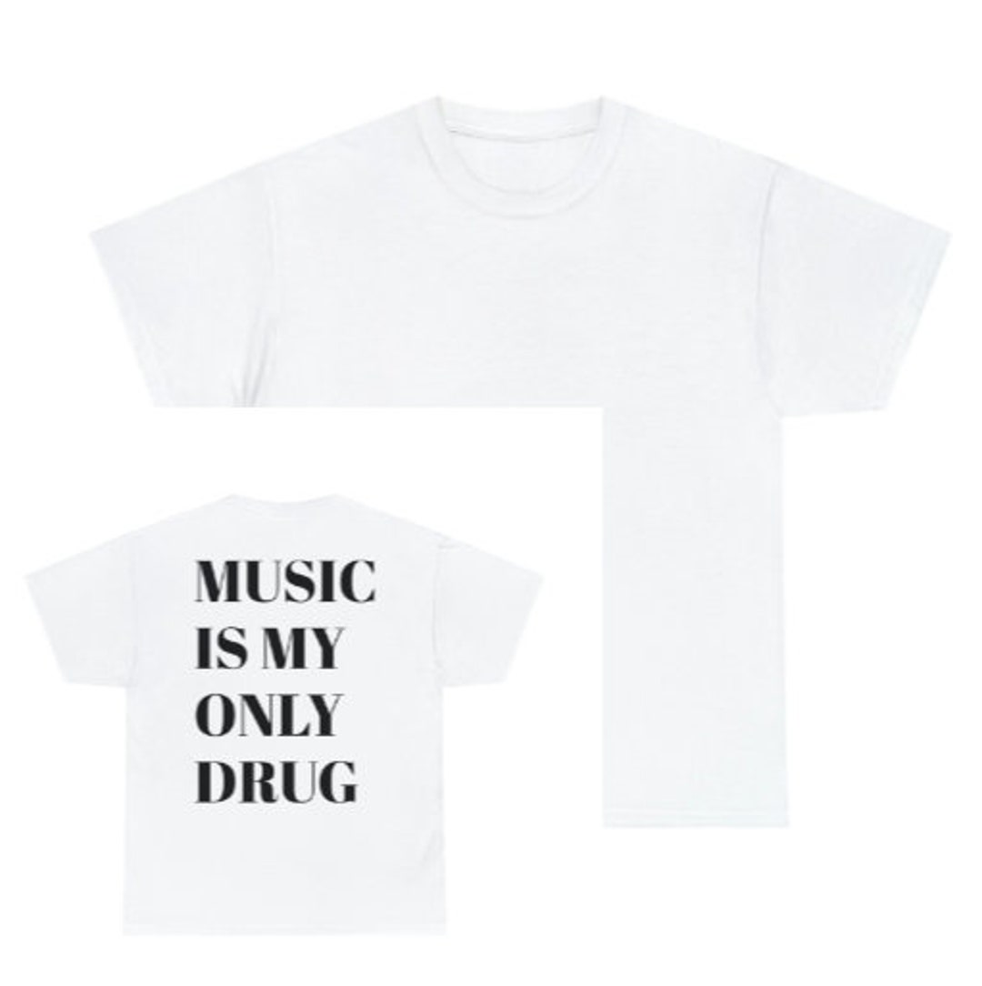 Music is My Only Drug Tee Unisex 100% Cotton - Etsy