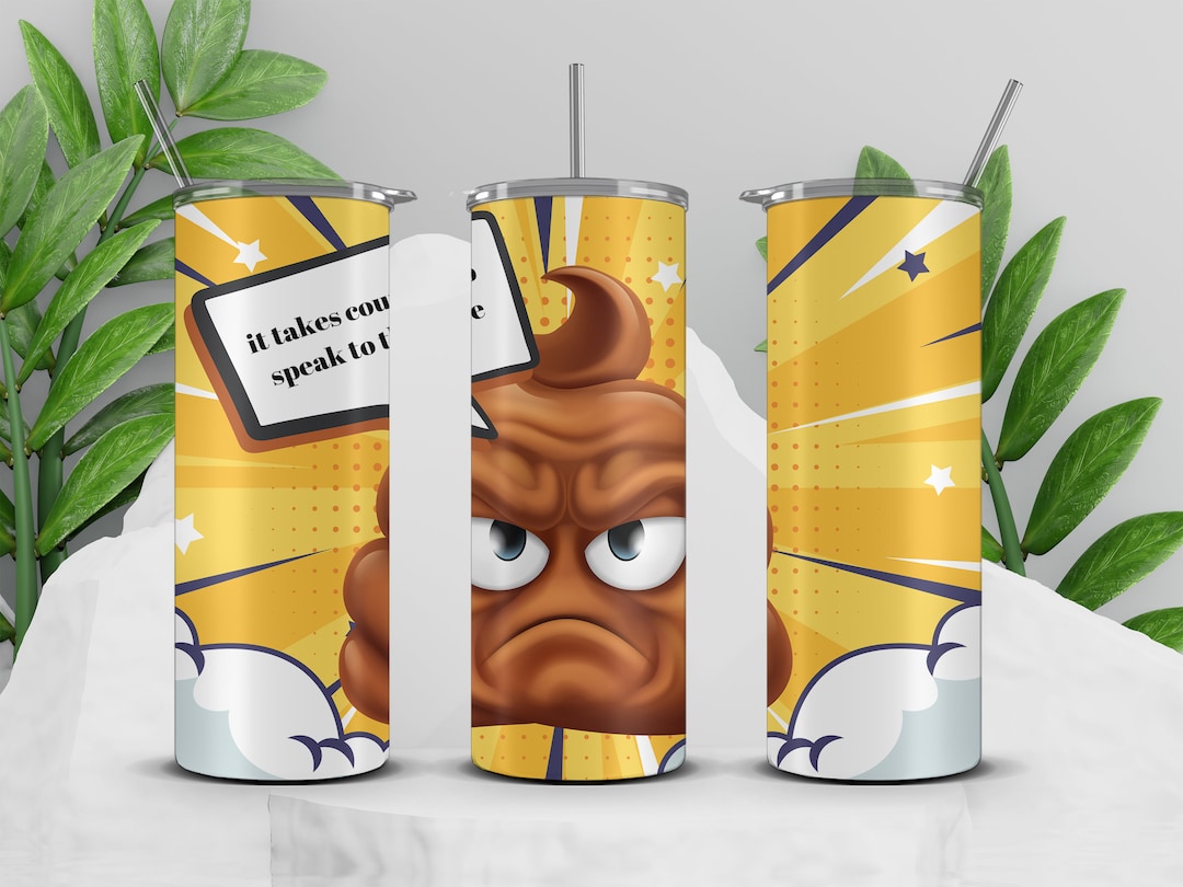 It Takes Courage to Speak to This Face, Funny Poop Tumbler,poo Wrap ...