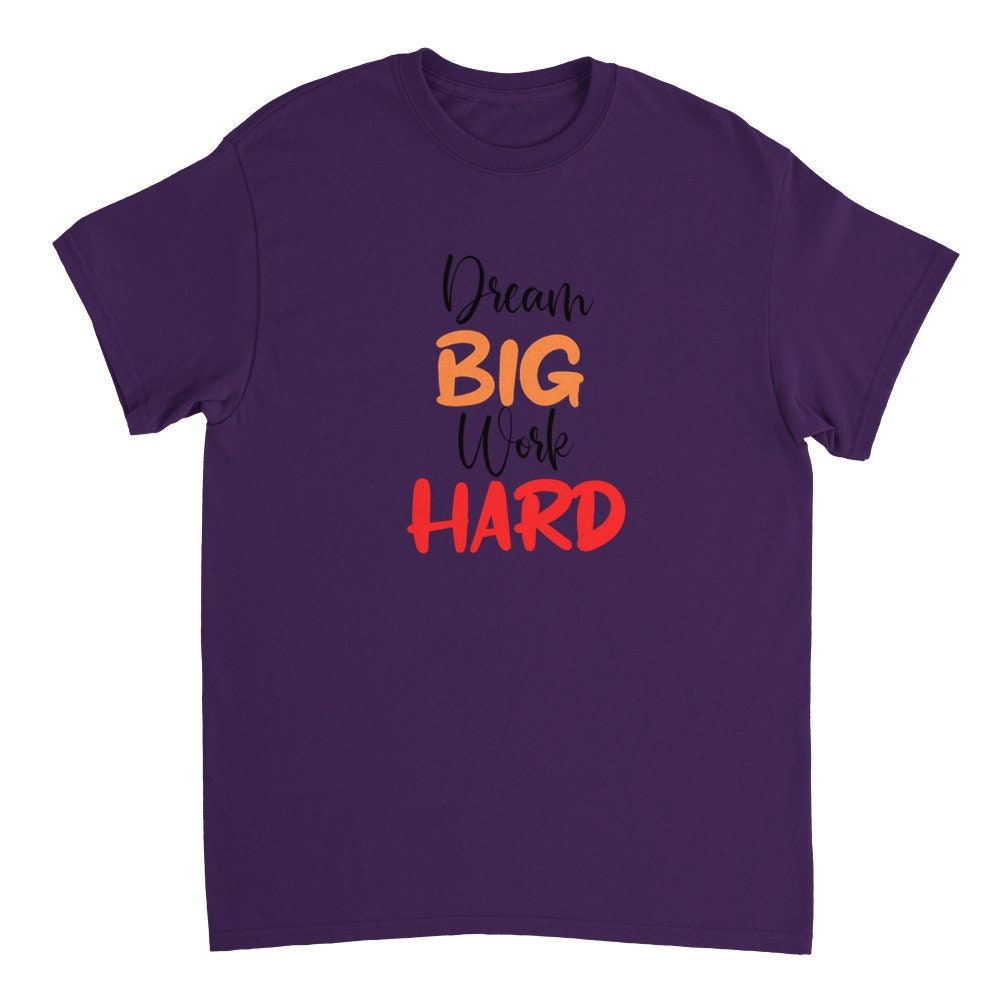 Dream Big Work Hard Employee Motivation T-shirts Crewneck T-shirt - Etsy