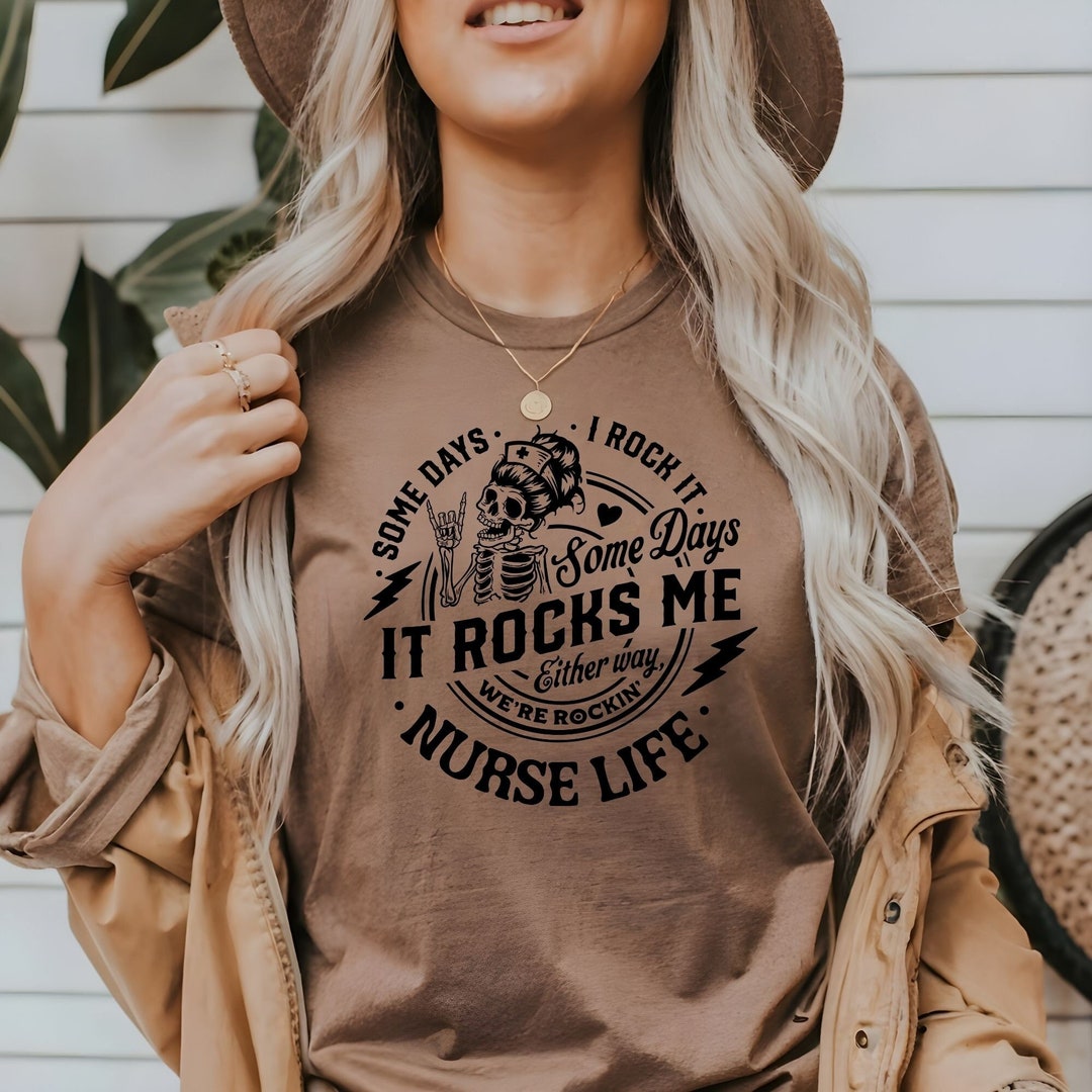 Nurse Life, Some Days I Rock It Some Days It Rocks Me, Skeleton Nurse ...