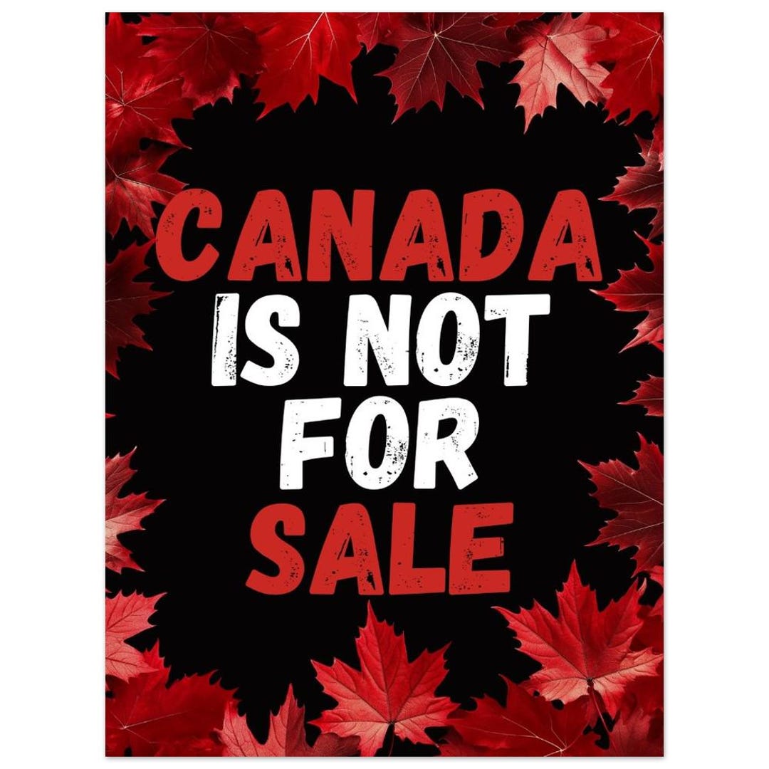 Canada is Not for Sale Poster - Bold Art for Home & Office Decor ...