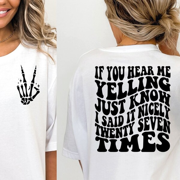 If You Hear Me Yelling Just Know I Said It Nicely Shirt - Etsy