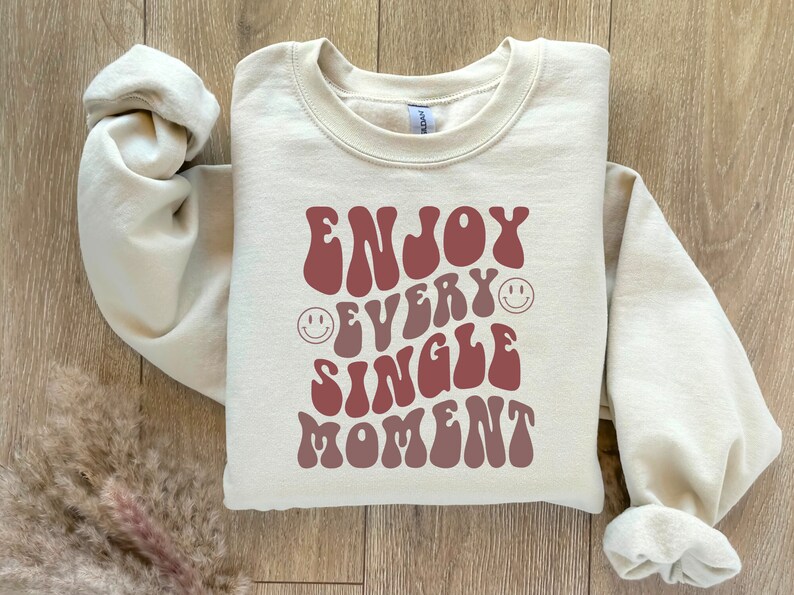 Enjoy Every Single Moment SVG, Motivational Svg, Positive Svg, Quotes ...
