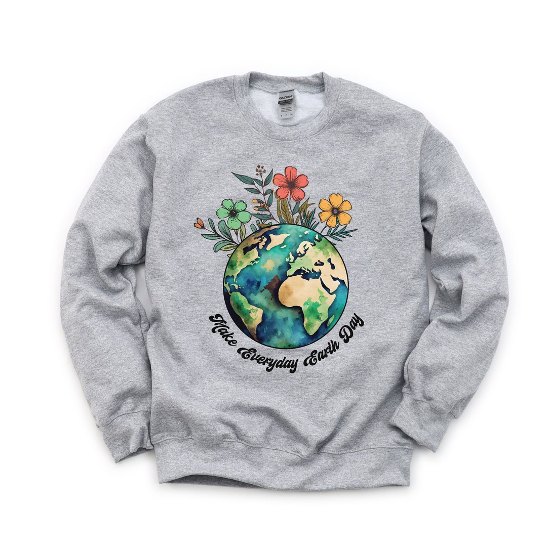 Make Everyday Earth Day Sweatshirt, Earth Day Graphic Sweatshirt, Save ...