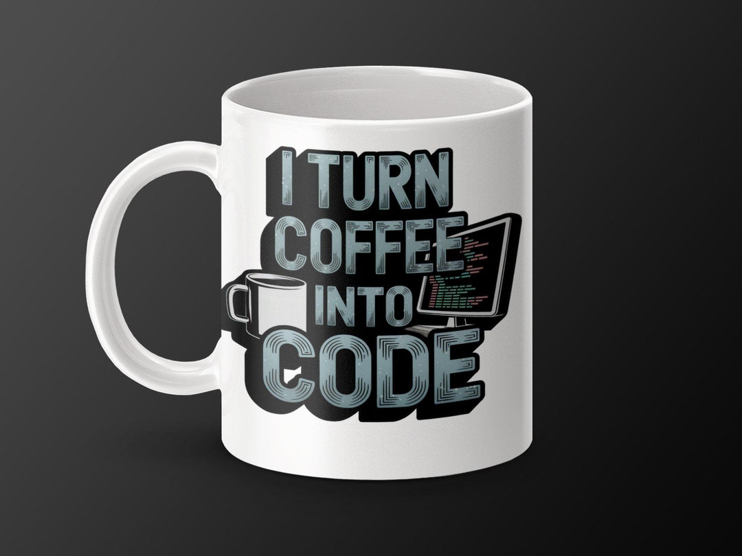 I Turn Coffee Into Code Mug, Funny Coffee Mug for Programmers, Unique ...
