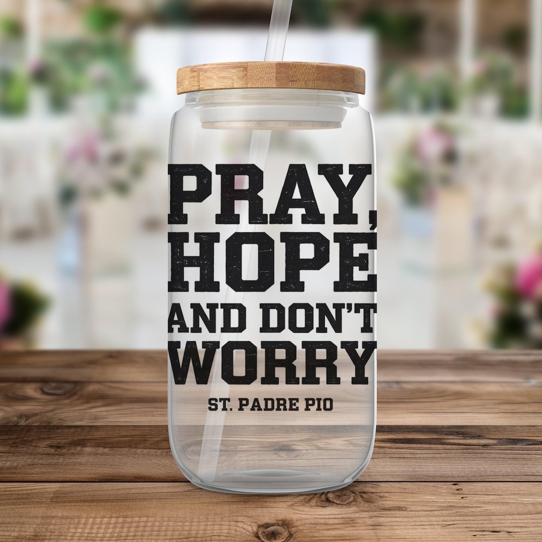Tumbler Pray Hope and Don't Worry St Padre Pio, Saint Padre Pio ...