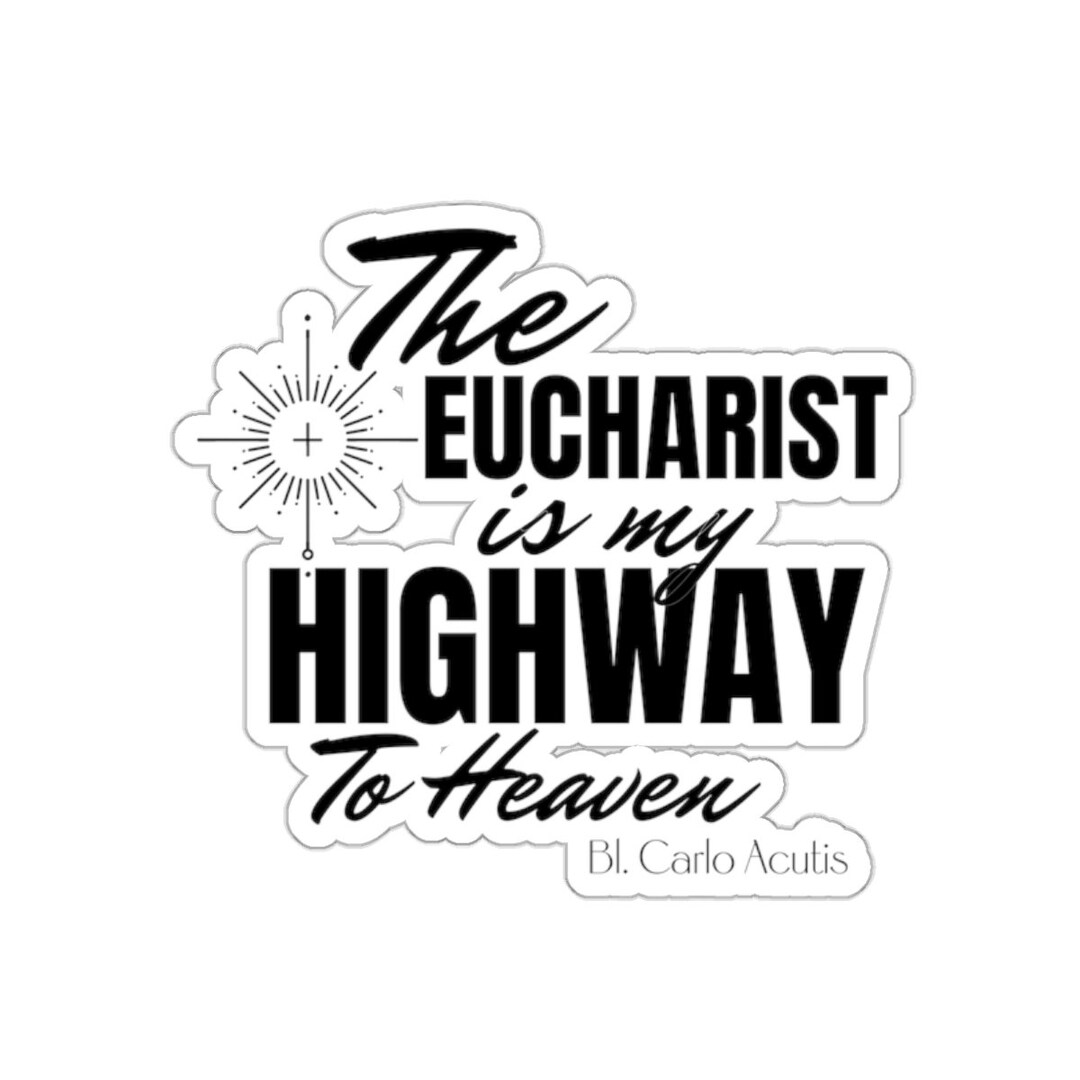 Blessed Carlo Acutis Sticker, "the Eucharist is My Highway to Heaven ...