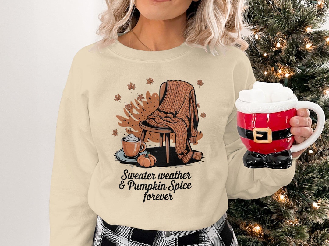 Sweater Weather and Pumpkin Spice Fall Design, Tees Hoodies Crewneck ...