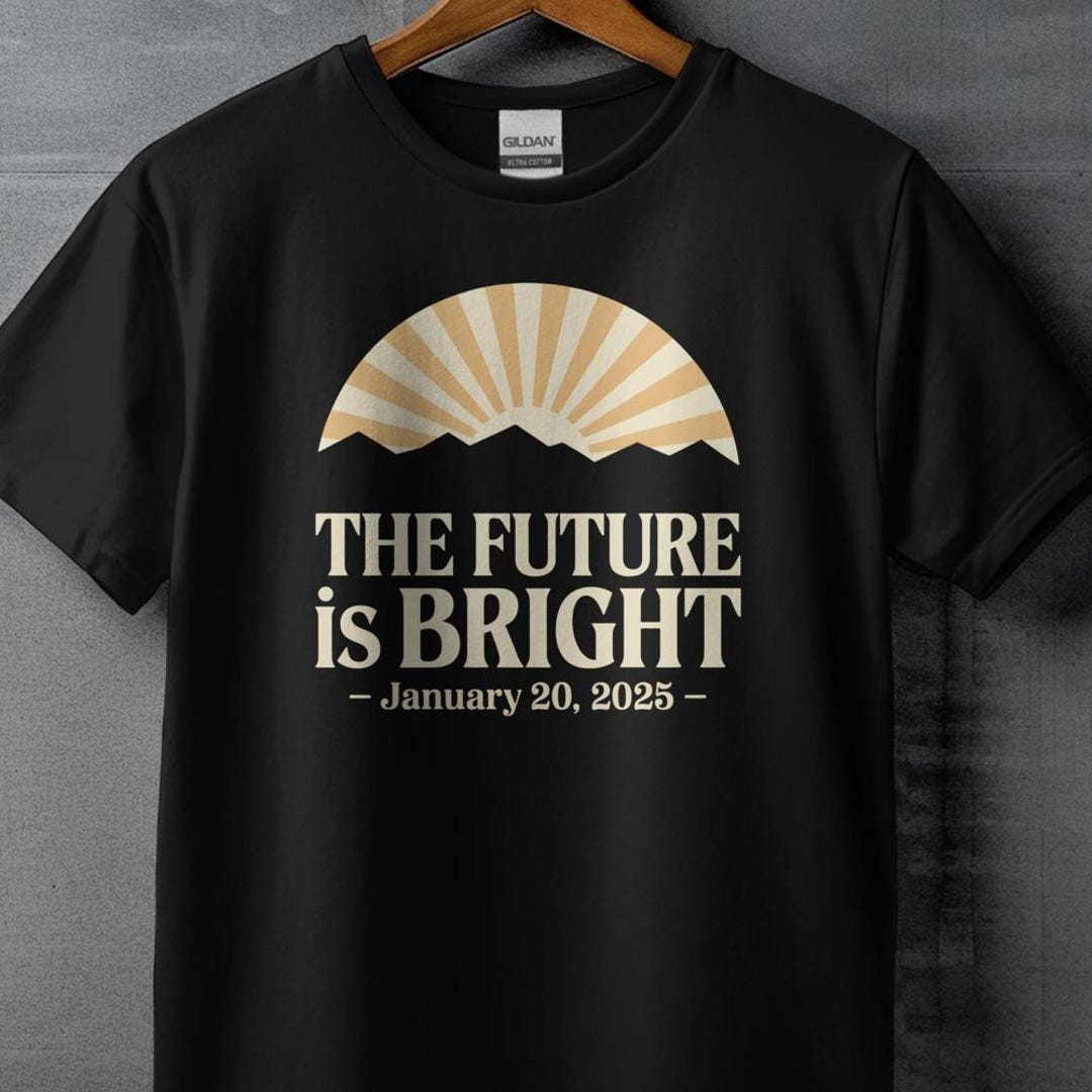 2025 Presidential Inauguration Tee Shirt the Future is Bright January ...