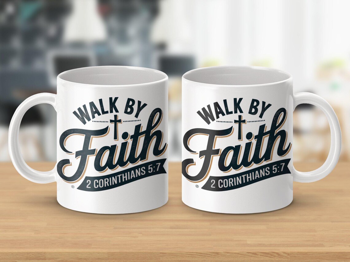 Inspirational Christian Mug, Walk by Faith 2 Corinthians 5 7 ...