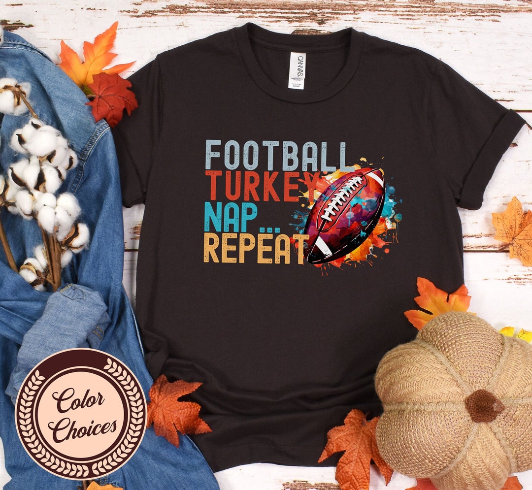 Football Turkey Nap Repeat Tee Shirt, Thanksgiving Day T-shirt, Fall ...