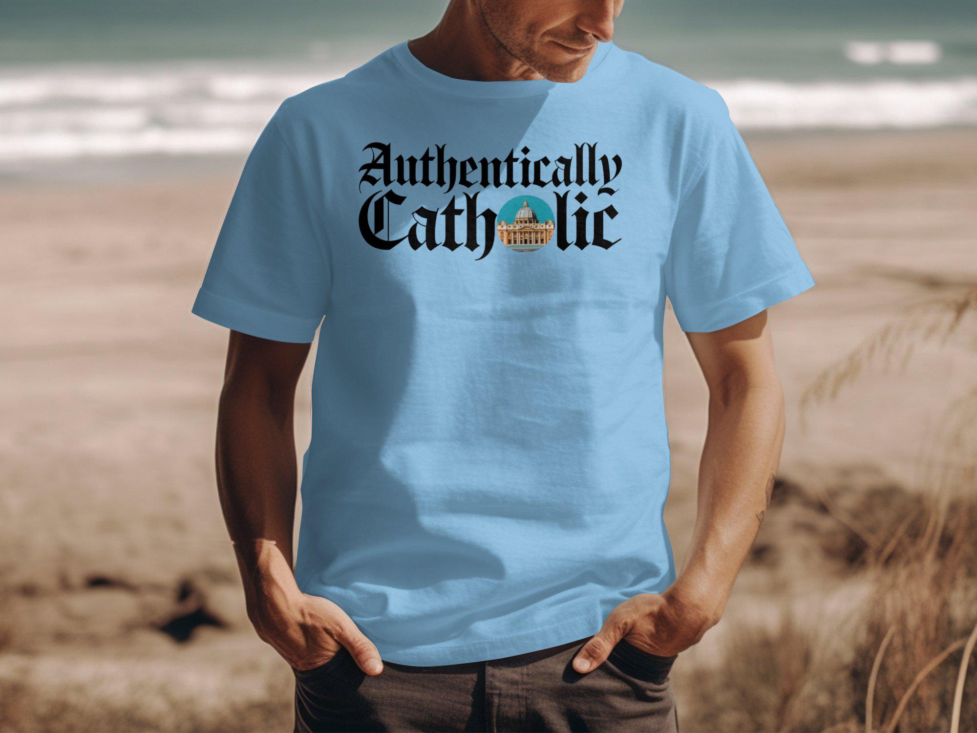 Authentically Catholic T-shirt, Show off Your Faith, Catholic Gift for ...