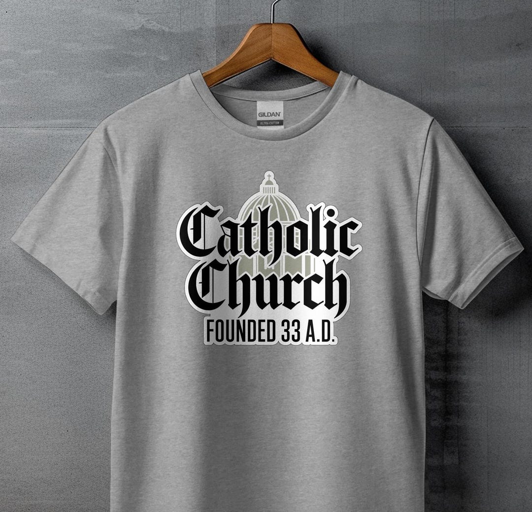 Catholic Church Founded 33 A.D. T-shirt, Traditional Catholic Design ...