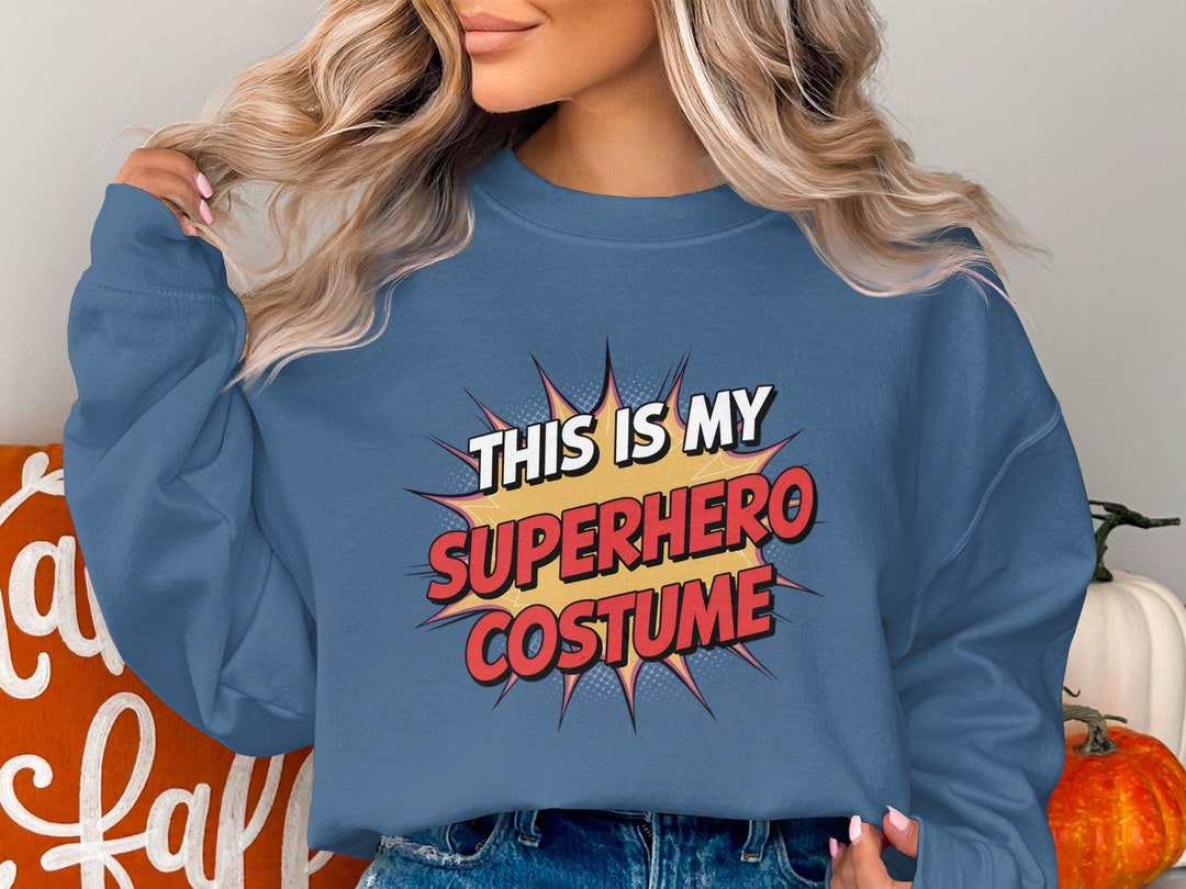 Funny Superhero Costume Sweatshirt, Halloween Hoodie Tee Shirt, Comic ...