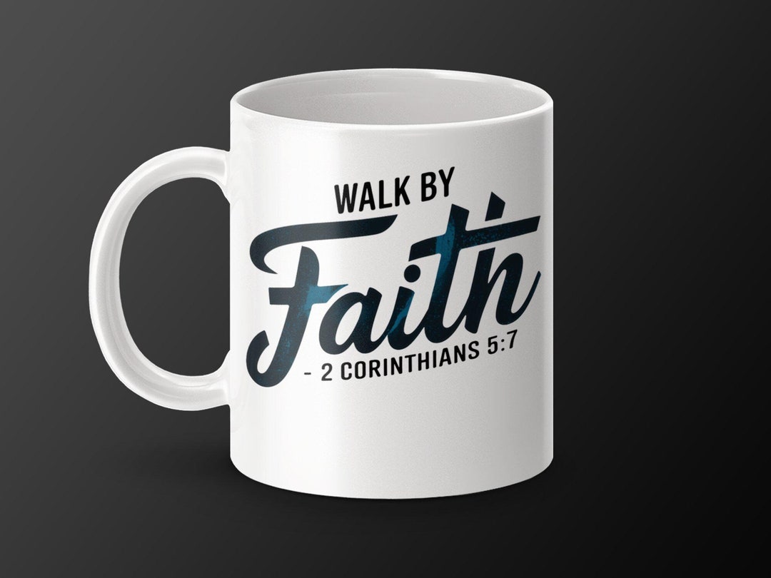 Inspirational Christian Mug Walk by Faith 2 Corinthians 5 7, Religious ...
