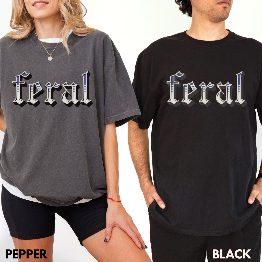 Comfort Colors Feral T-shirt, Blue Feral Girl Shirt, Feral Guy Shirt ...