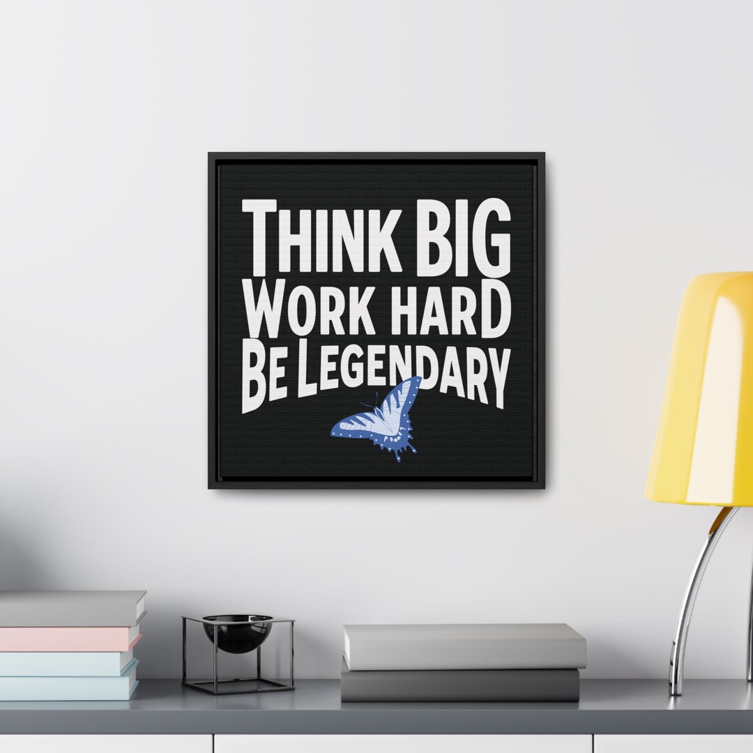 Think Big Work Hard Be Legendary Gallery Canvas Frame, Fitspiration ...
