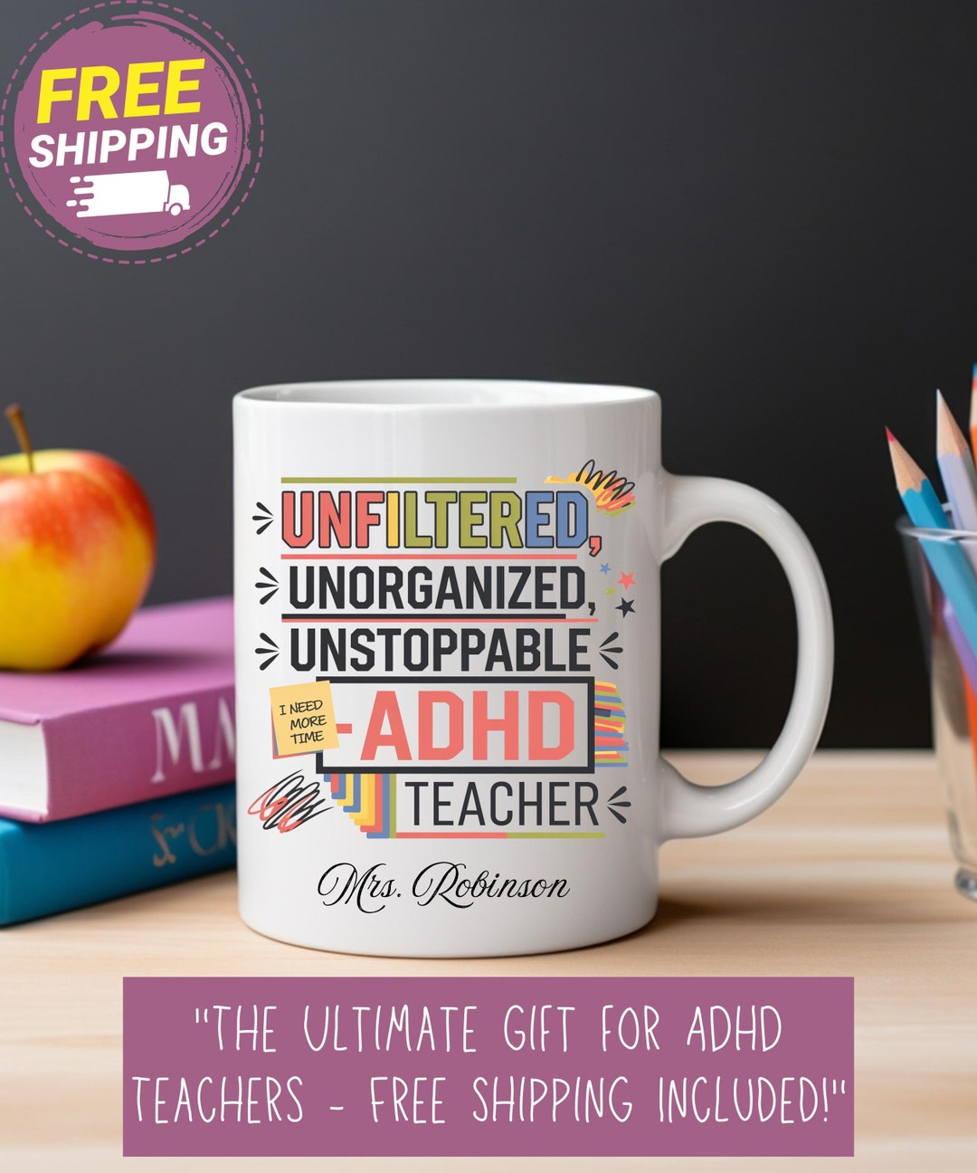 ADHD Teacher Mug: Unfiltered, Unorganized, Unstoppable - 15oz Ceramic ...
