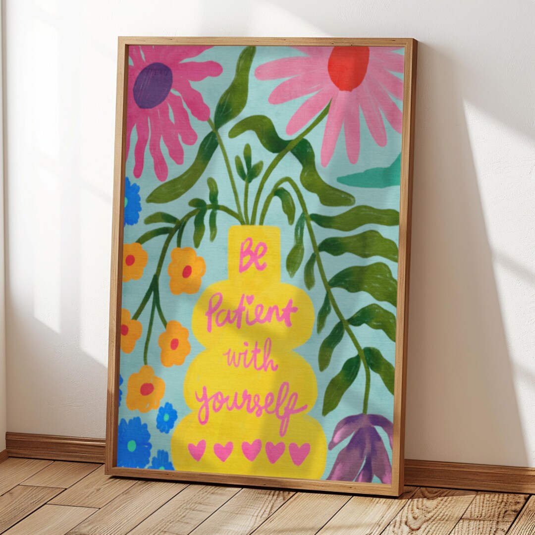Patient With Yourself Poster Colorful Illustration Floral Quote Poster ...