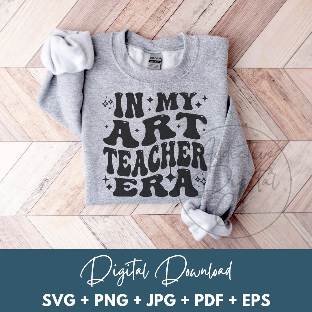 In My Art Teacher Era Svg, Art Teacher Png, Art Instructor Svg, Art Teacher Shirt Svg, Funny Art ...