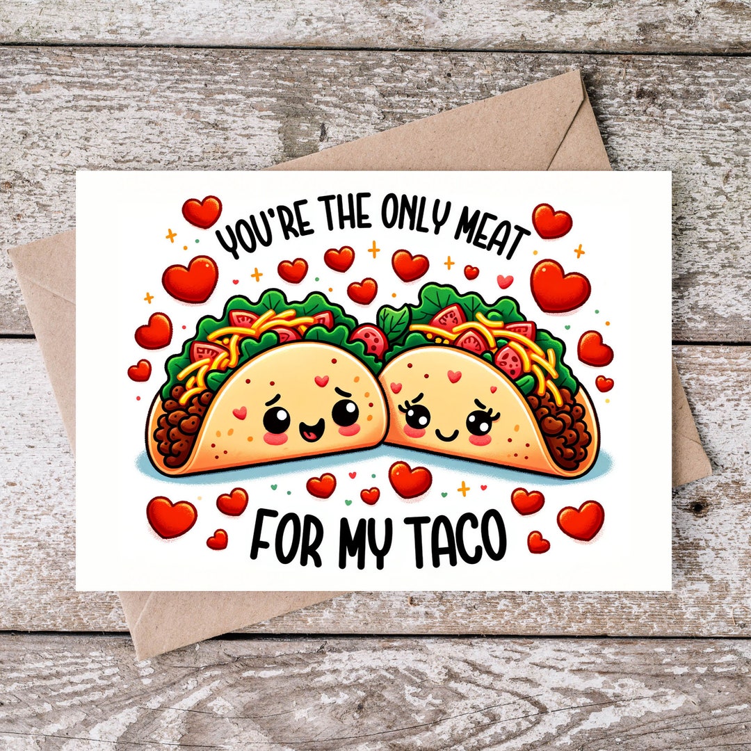 Printable You Are the Only Meat for My Taco Card, Valentine's Day, 5x7 ...