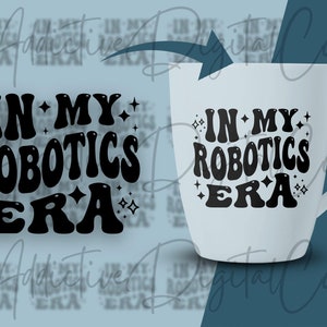 In My Robotics Era Svg Png, Robotics Svg, Automation Svg, Robot ...