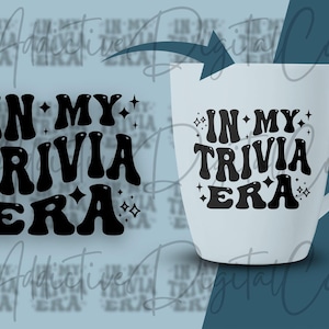 In My Trivia Era Svg Png, Knowledge Game Svg, Quiz Shirt Png Svg, Funny ...