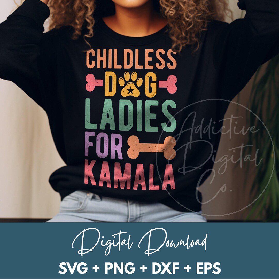 Kamala Harris Svg, Childless Dog Ladies for Kamala Png, Funny Democrat ...
