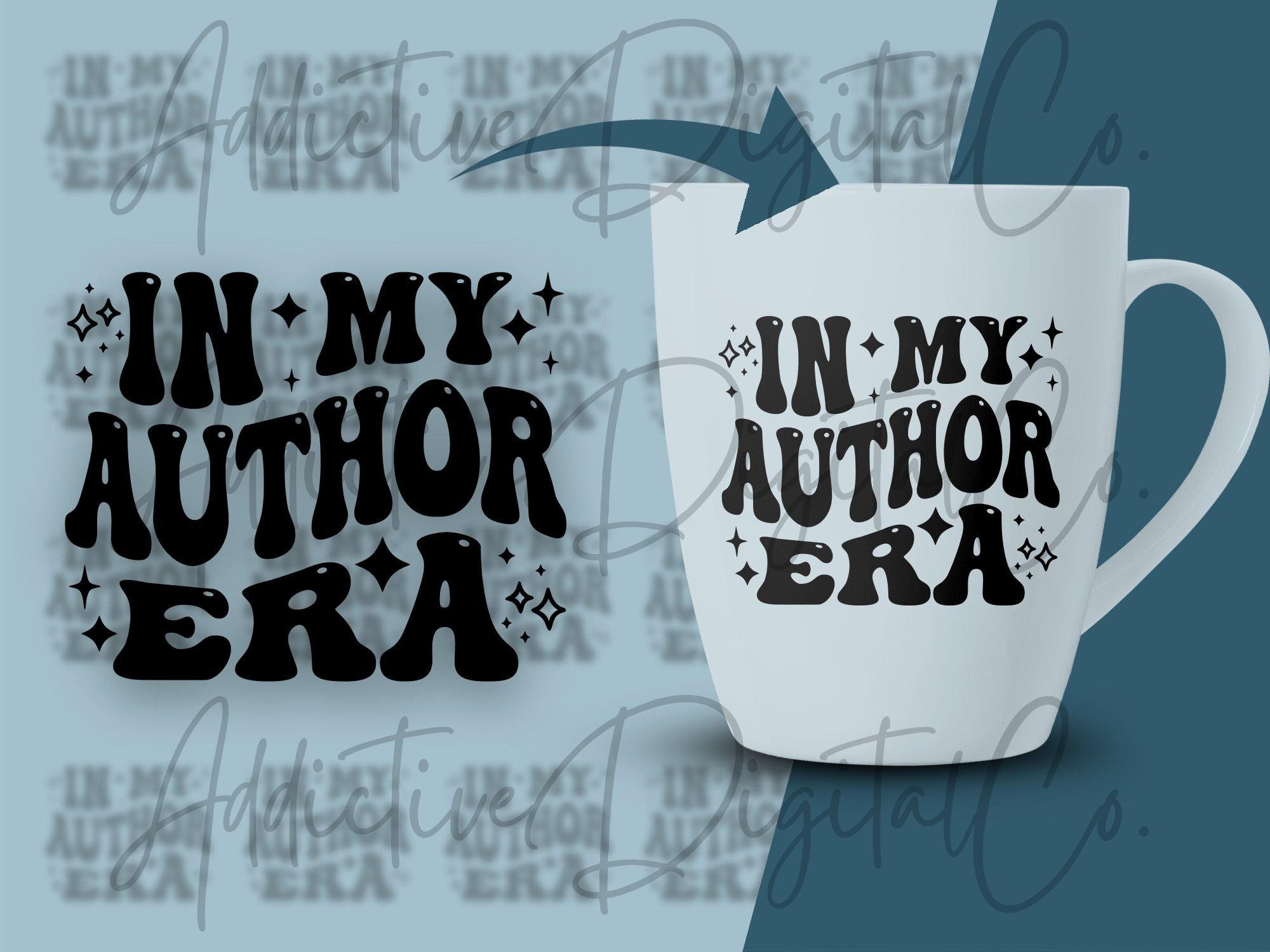 In My Author Era Svg Png, Writer Svg, Novelist Shirt Png Svg, Funny ...