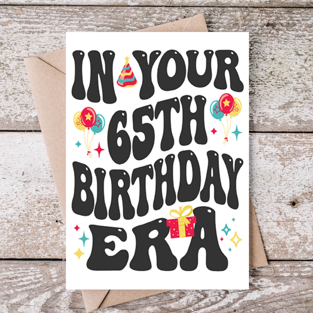 In Your 65th Birthday Era Printable Card, Festive PDF Digital, Happy 65 ...