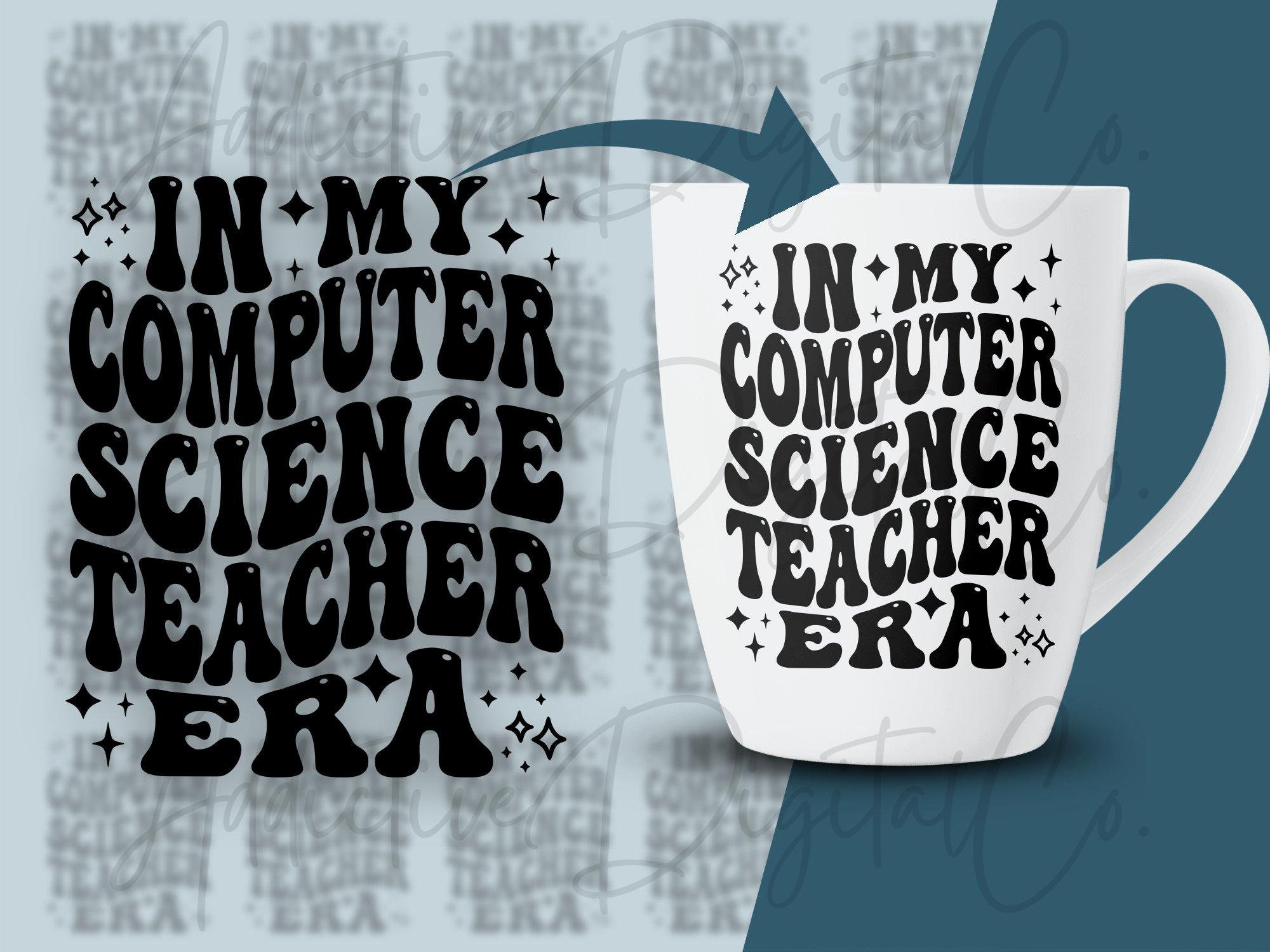 In My Computer Science Teacher Era Svg, Computer Science Teacher Png ...