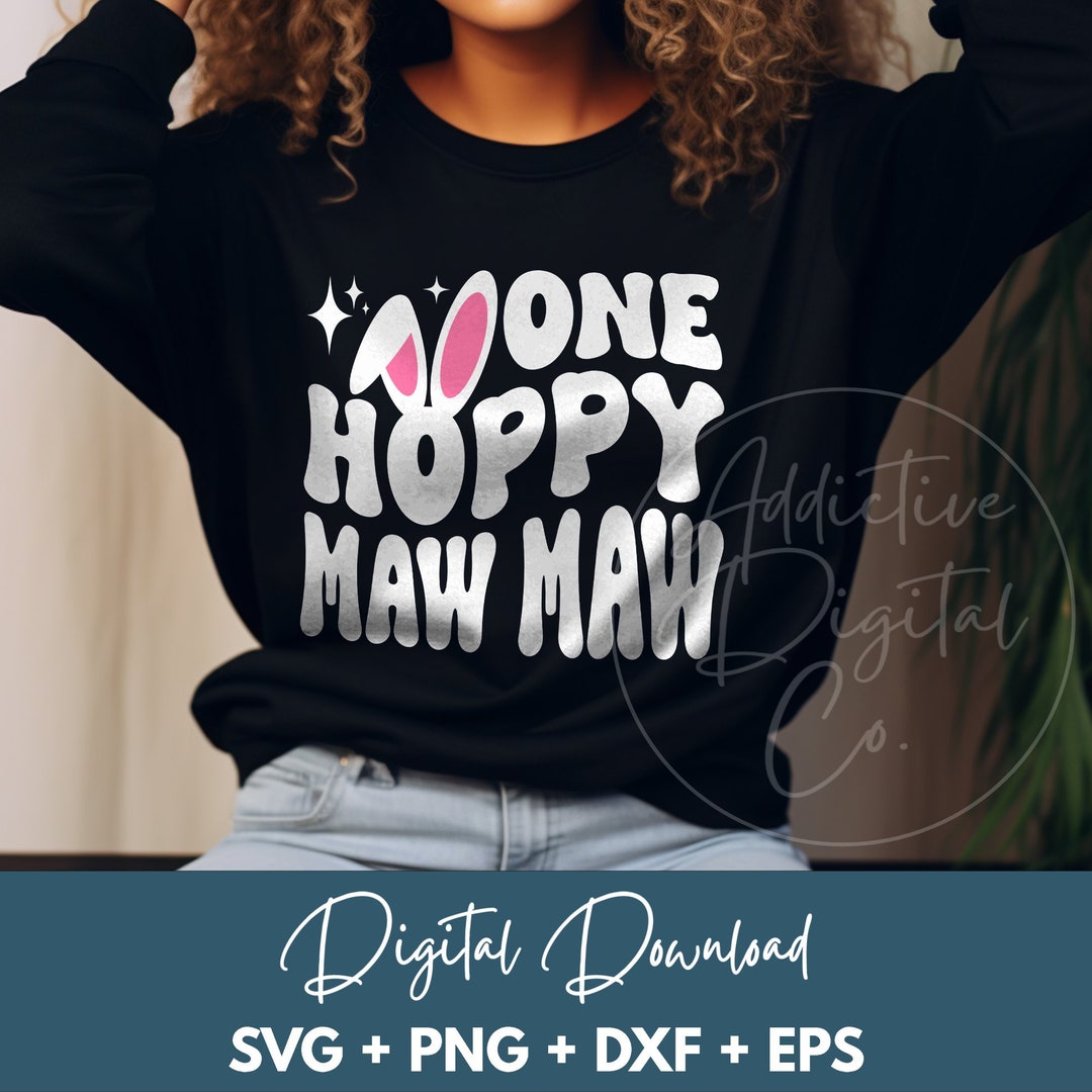 One Hoppy Maw Maw Svg Png, Grandma Easter Svg, Granny Shirt Svg, Funny ...