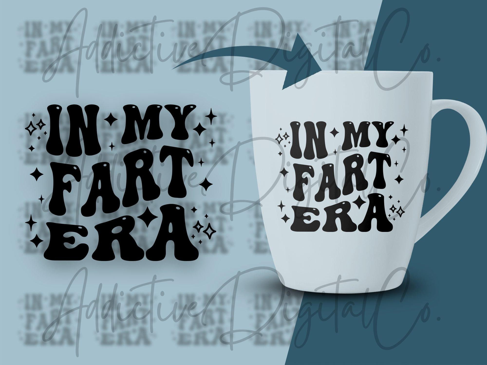 In My Fart Era Svg, Fart Png, Flatulence Svg, Farting Shirt Svg, Funny ...