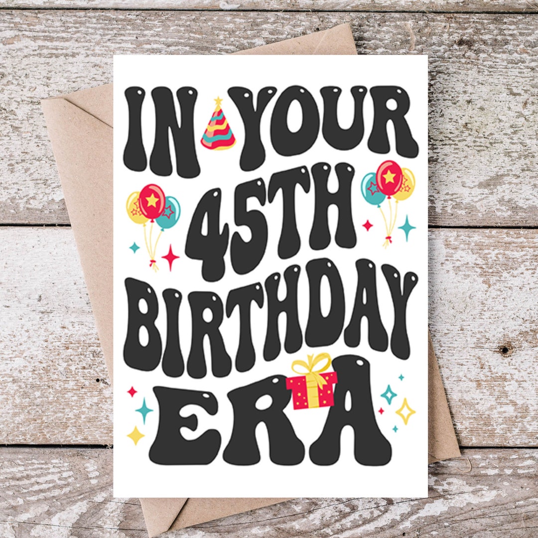 In Your 45th Birthday Era Printable Card, Fun and Vibrant Digital ...