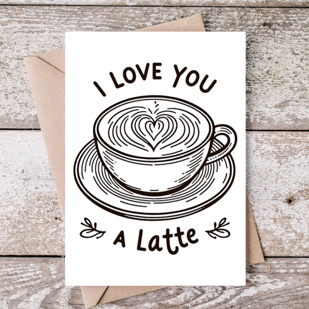 Printable I Love You a Latte Card, Funny Love Card, Digital 5x7 Pdf ...