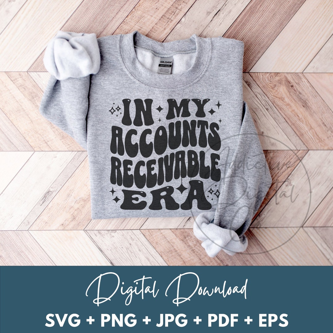 In My Accounts Receivable Era Svg, Accounts Receivable Png, AR Svg ...