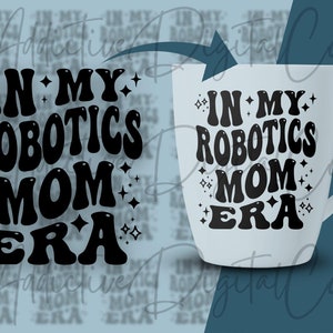 In My Robotics Mom Era Svg Png, Robot Enthusiast Mother Svg, Technology ...