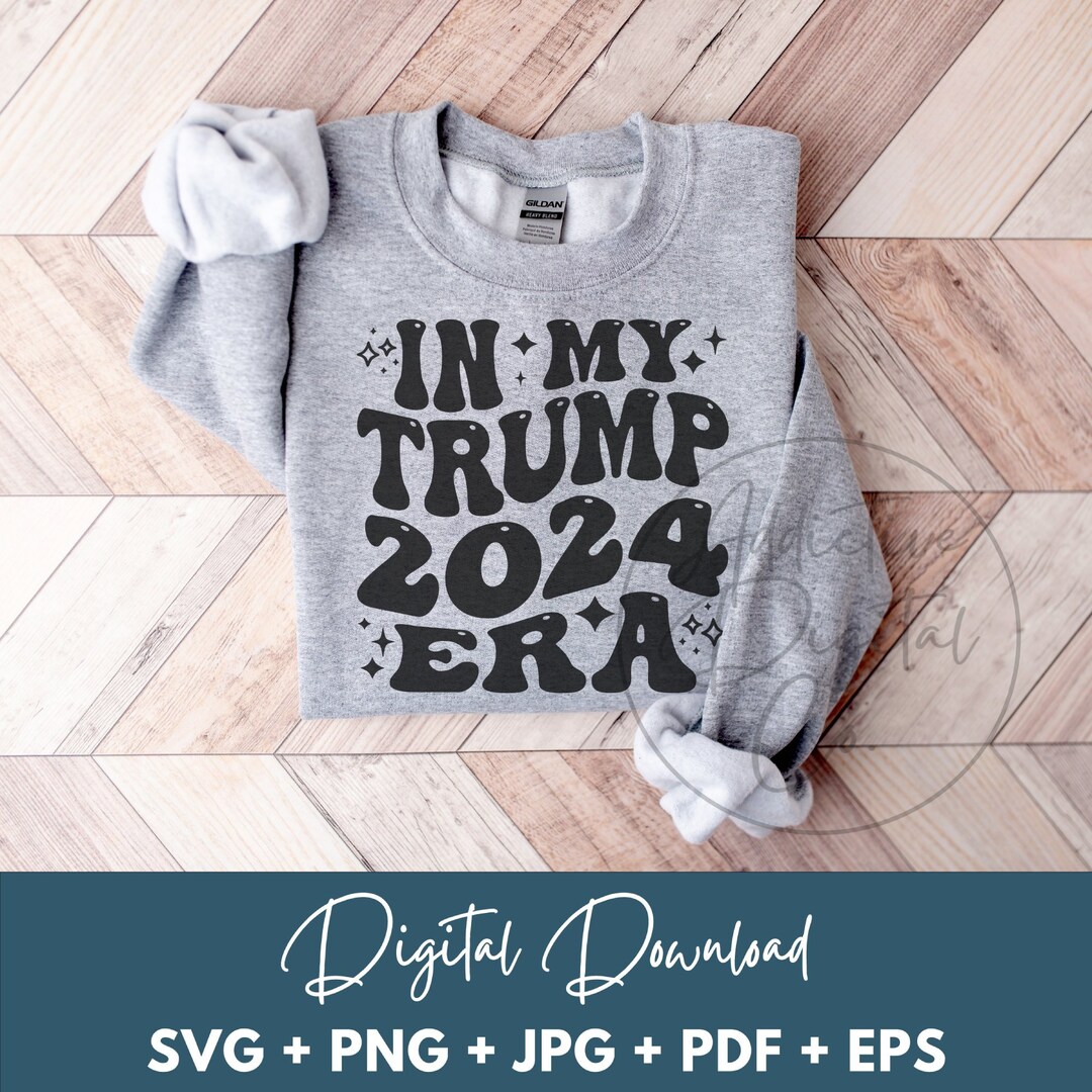 In My Trump 2024 Era Svg Png, Trump 2024 Svg, Pro-trump Svg, Republican ...
