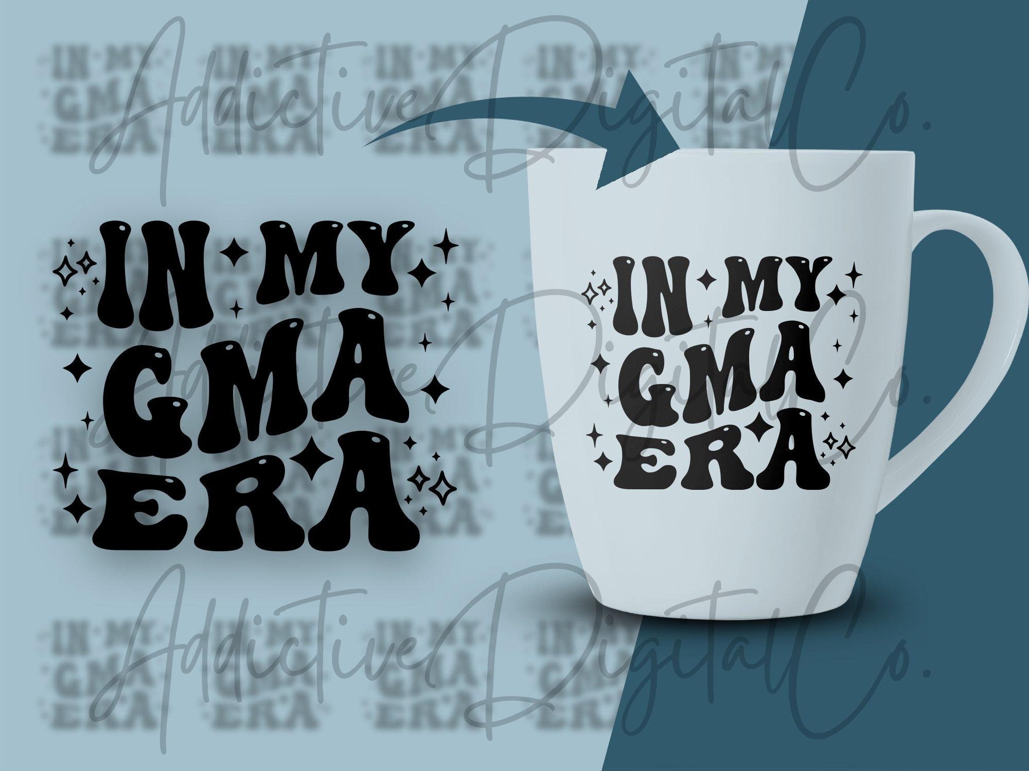 In My Gma Era Svg, Gma Png, Grandma Svg, Grandmother Shirt Svg, Funny ...